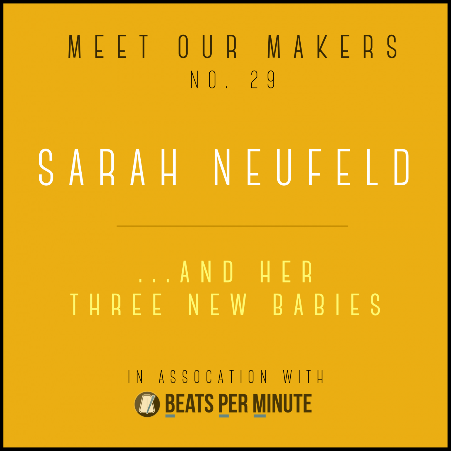 Podcast: Meet Our Makers Episode 29: Sarah Neufeld – …And Her Three New ...