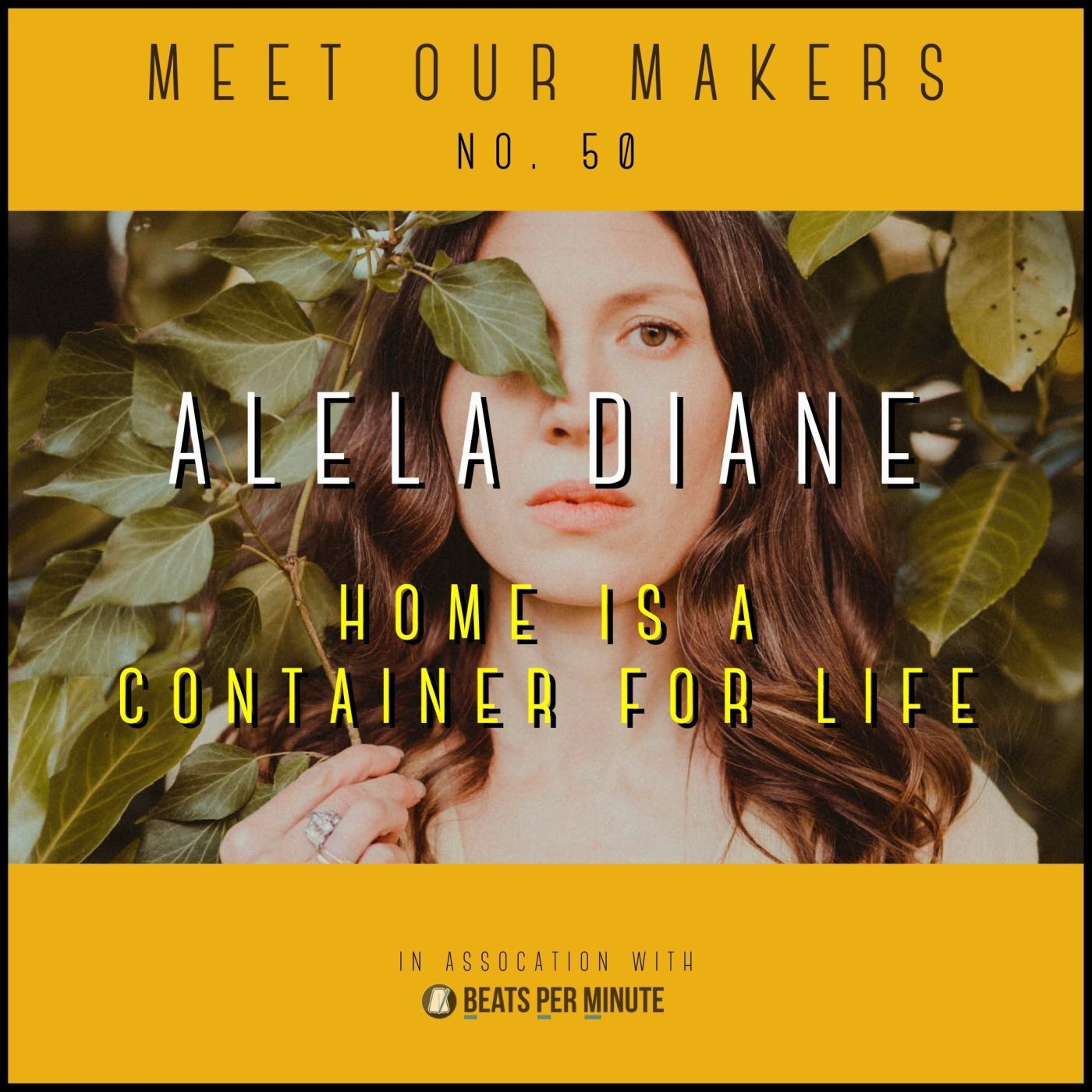 Podcast: Meet Our Makers Episode 50: Alela Diane – Home Is A Container For Life – Beats Per Minute