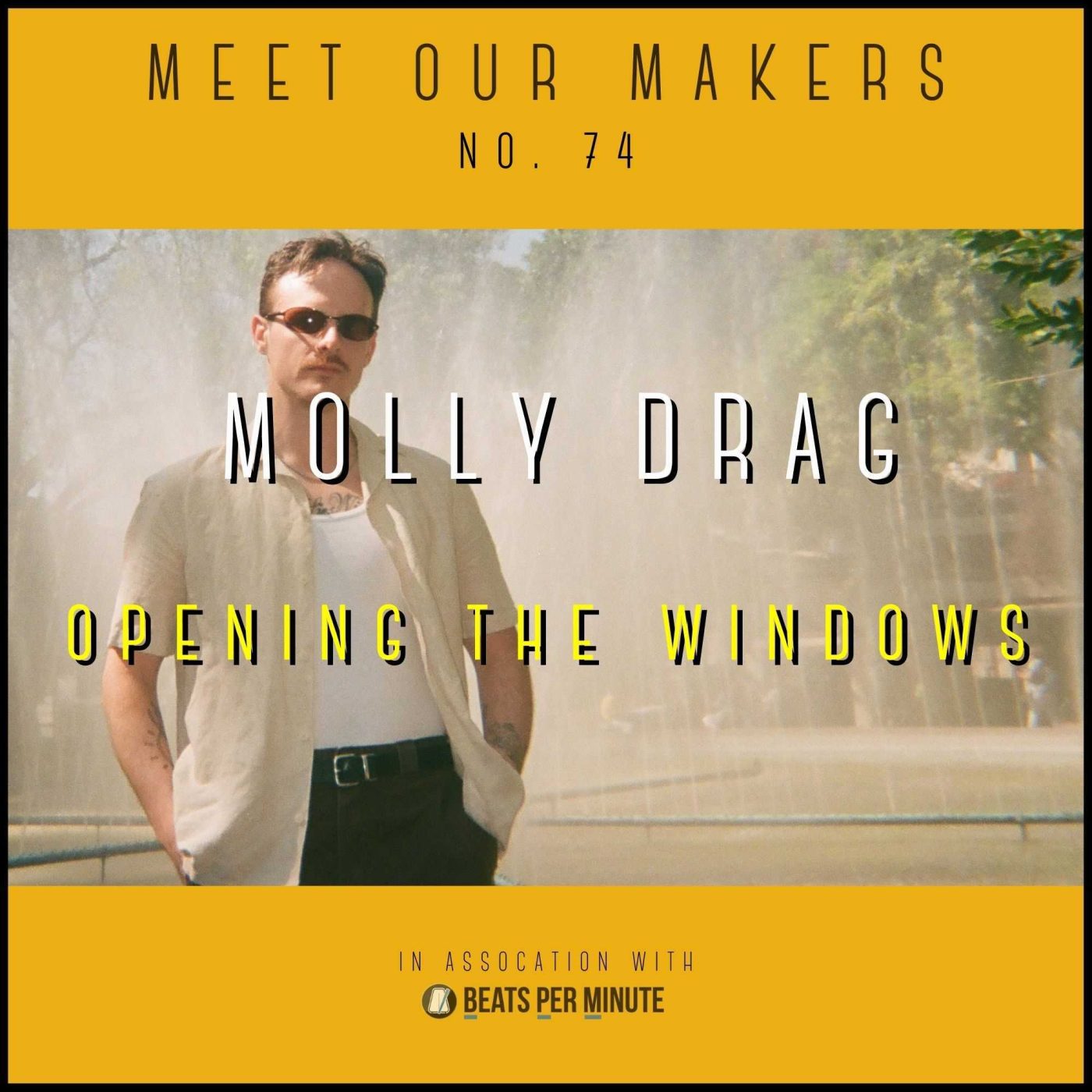Podcast: Meet Our Makers Episode 74: Molly Drag – Opening The Windows – Beats Per Minute