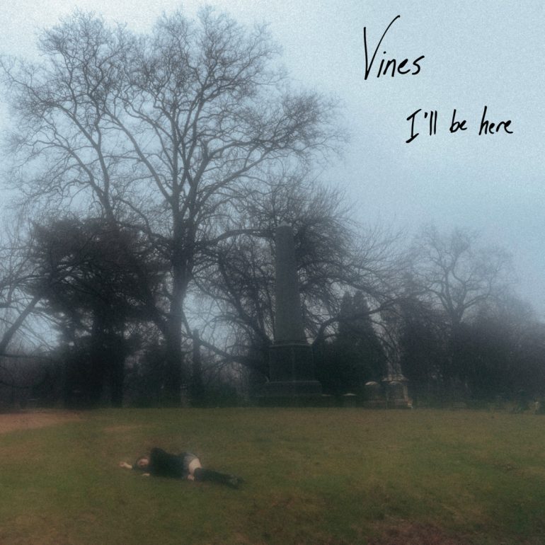 Album Review: Vines – I’ll be here – Beats Per Minute