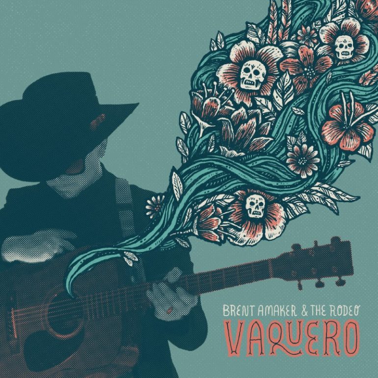 Album Review: Brent Amaker and the Rodeo – Vaquero – Beats Per Minute