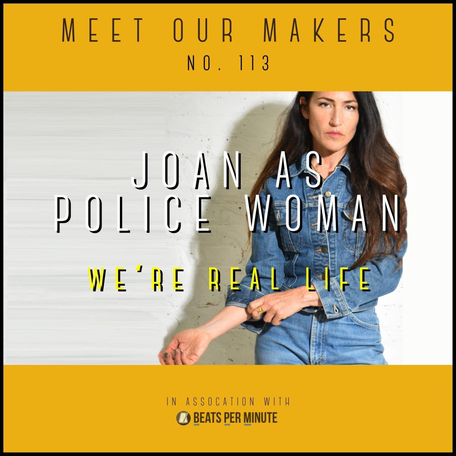 Podcast: Meet Our Makers Episode 113: Joan As Police Woman – We’re Real ...